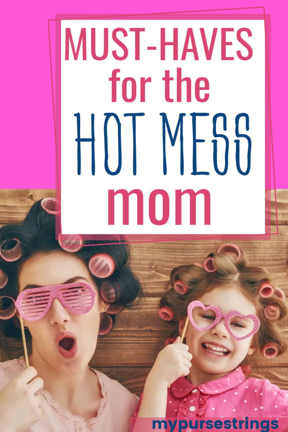Must-Have Items for the "Hot Mess" Mom - MyPurseStrings.com