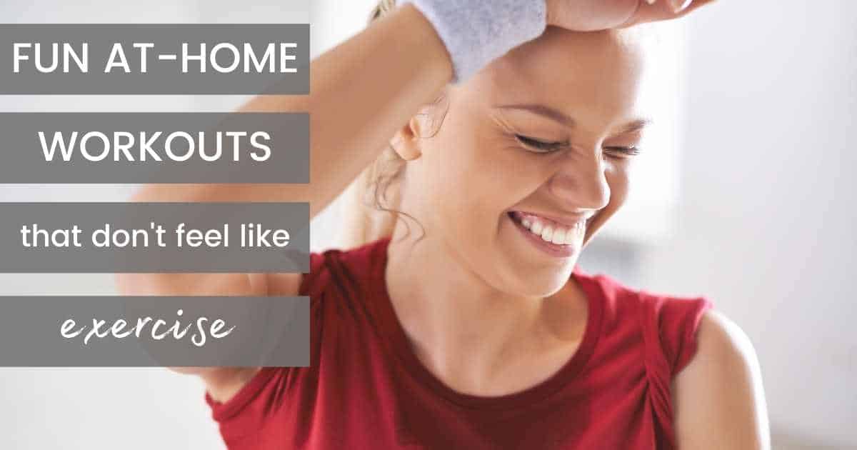 5 Fun At-Home Workouts That Don't Feel Like Exercise - MyPurseStrings.com