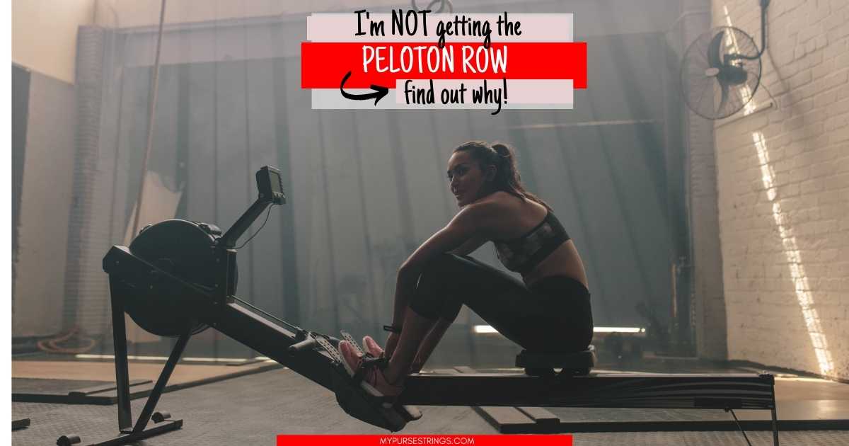 Why I'm Not Buying the Peloton Row - MyPurseStrings.com